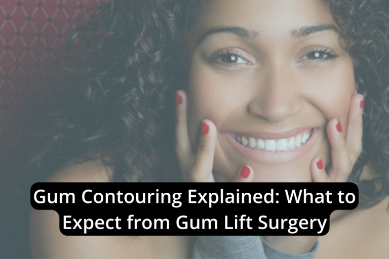 Gum Contouring Explained: What to Expect from Gum Lift Surgery ...